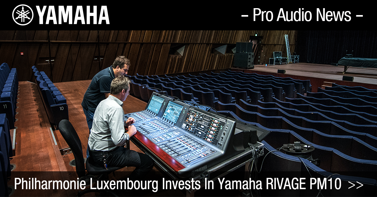 Philharmonie Luxembourg Invests In Yamaha RIVAGE PM10
